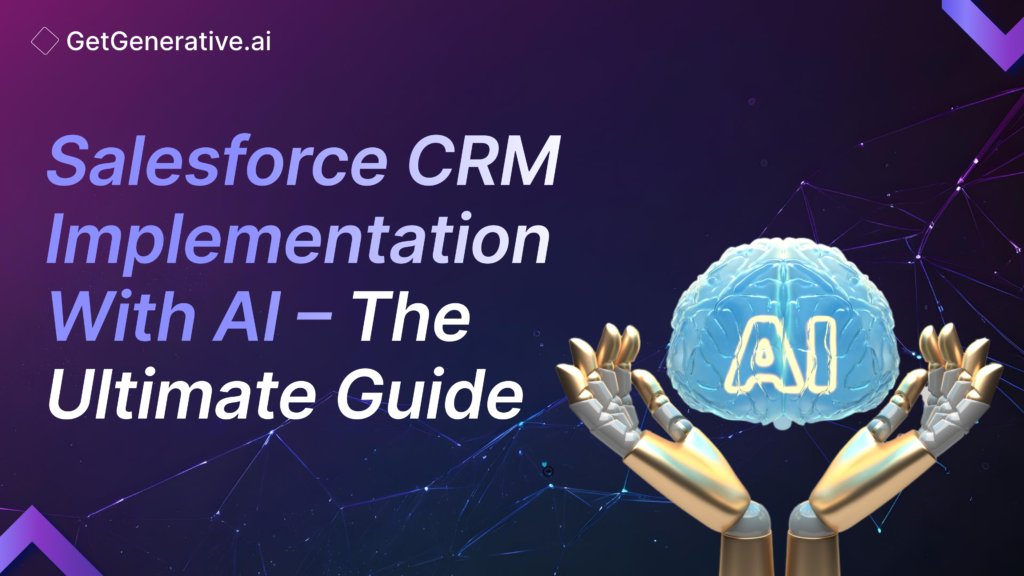 Salesforce CRM Implementation With AI – The Ultimate Guide Salesforce CRM Implementation With AI – The Ultimate Guide