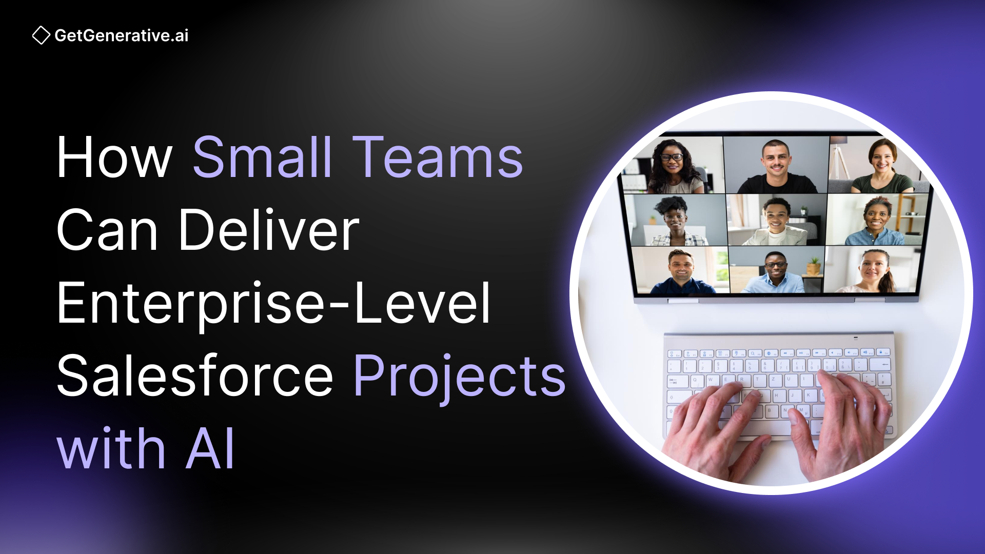 How Small Teams Can Deliver Enterprise-Level Salesforce Projects with AI