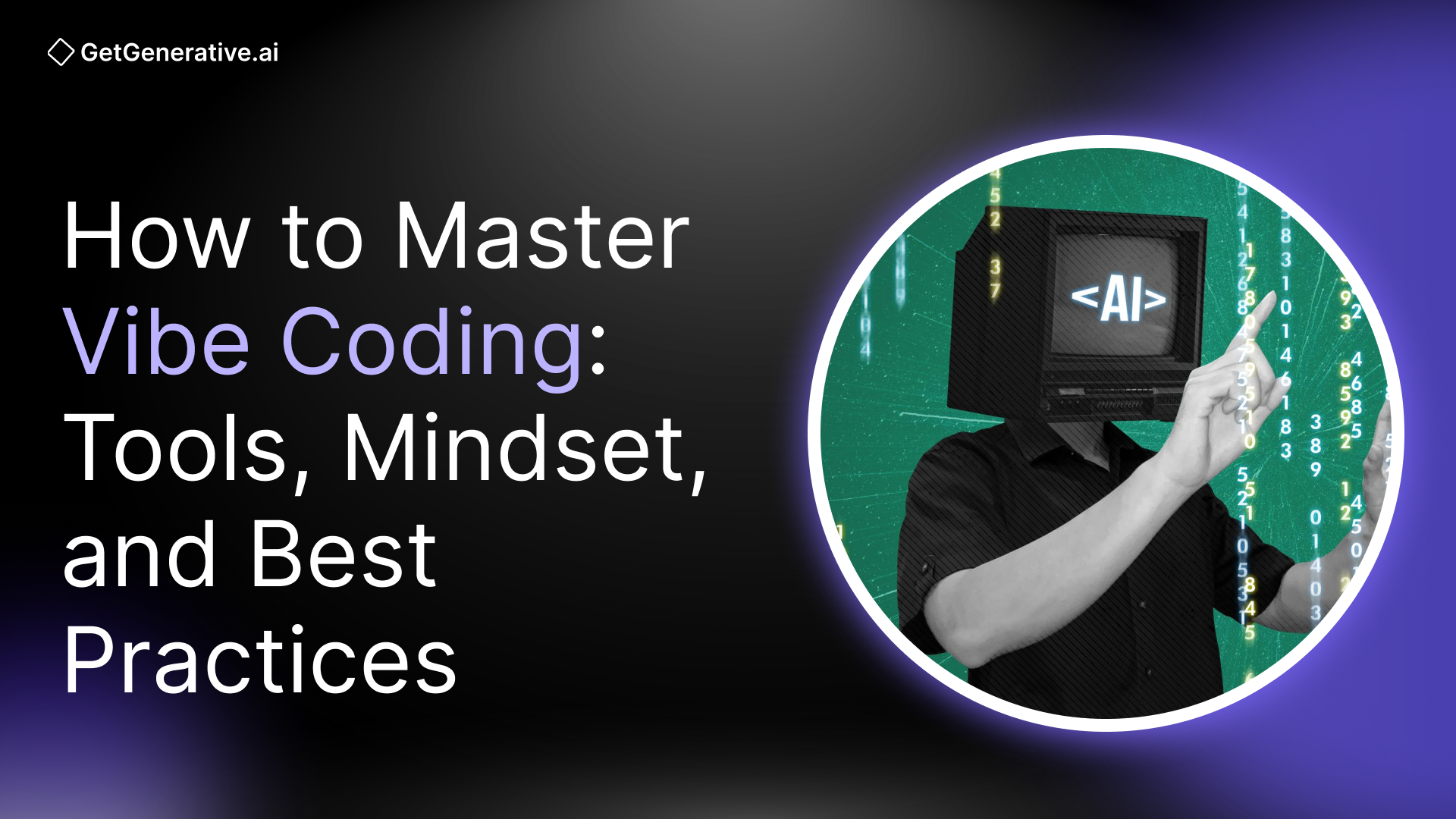 How to Master Vibe Coding: Tools, Mindset, and Best Practices