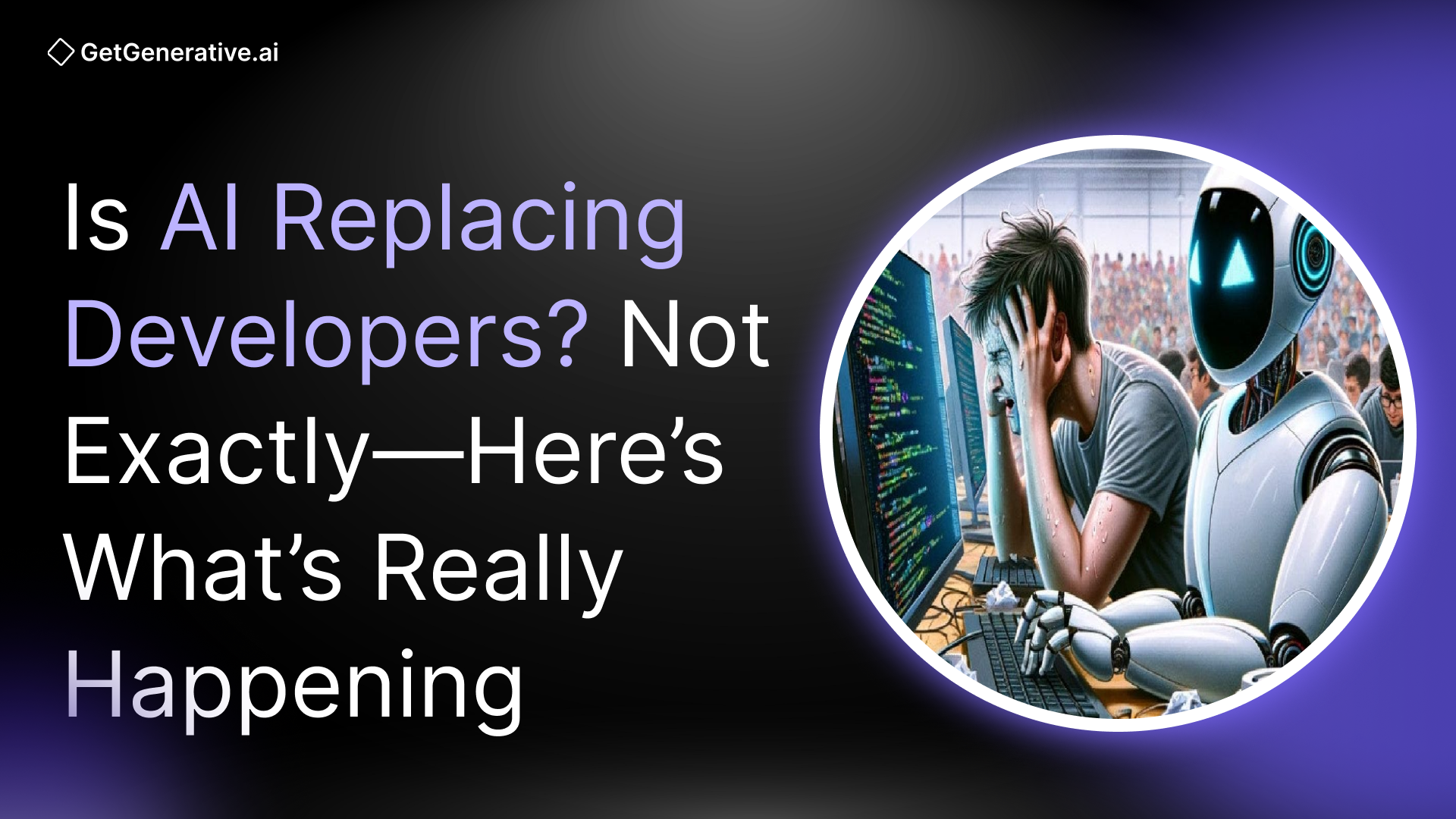 Is AI Replacing Developers? Not Exactly—Here’s What’s Really Happening