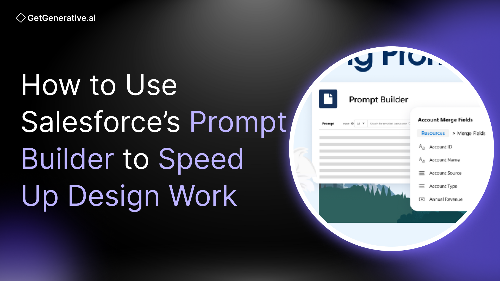 How to Use Salesforce’s Prompt Builder to Speed Up Design Work